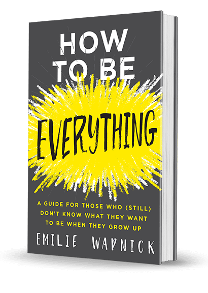 Multipotentialite: How to Be Everything with Emilie Wapnick - Happen To ...